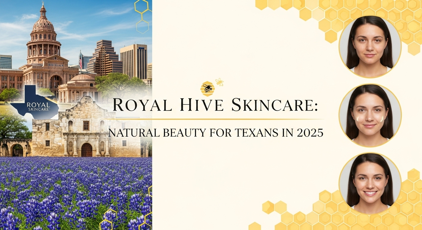 Royal Hive Skincare: Natural Beauty Solutions for Texans